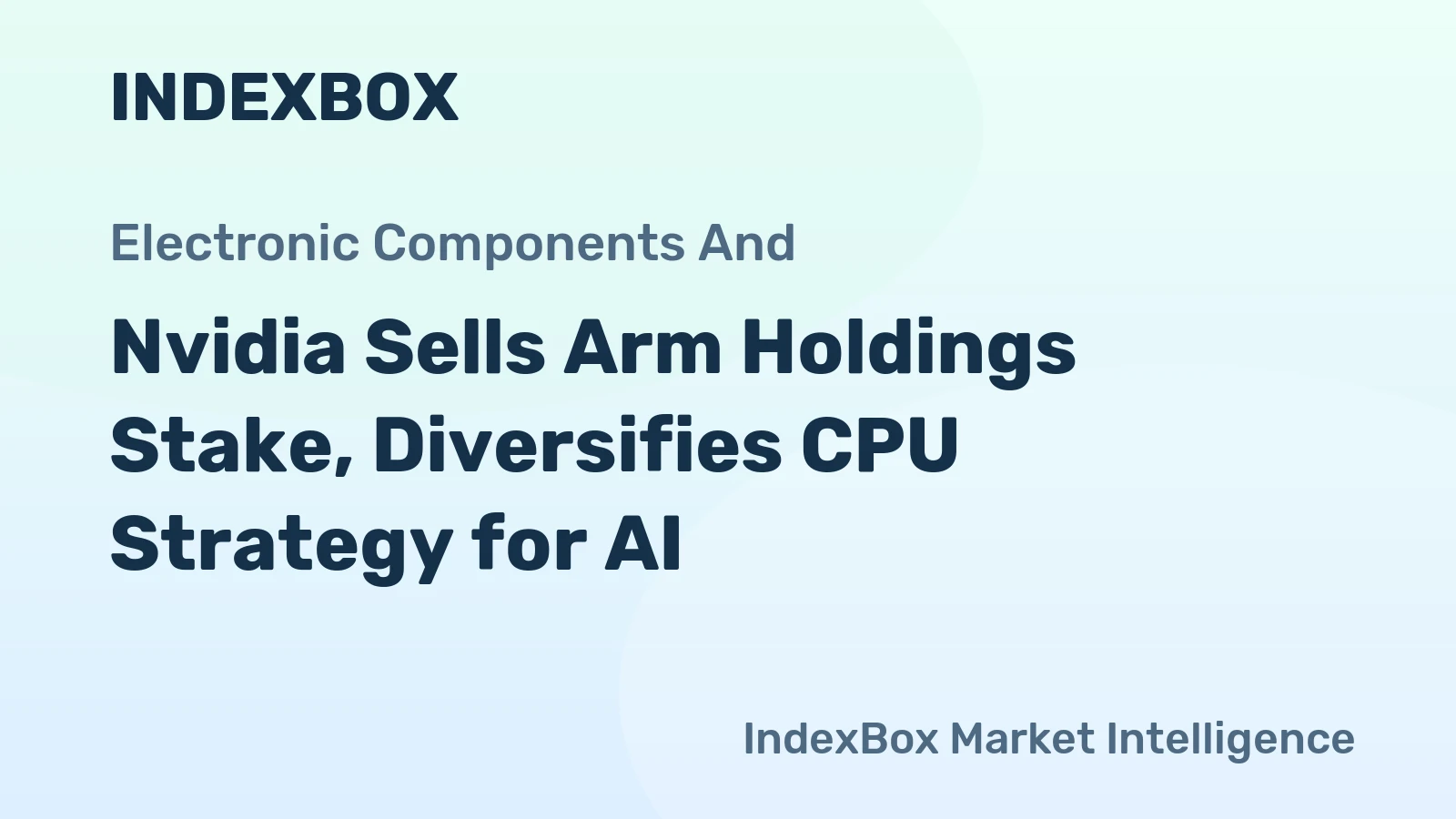 Nvidia Sells Arm Holdings Stake, Diversifies CPU Strategy for AI