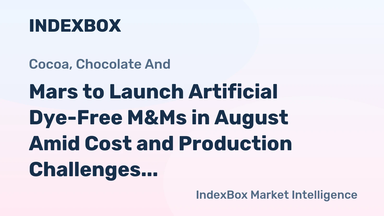 Mars to Launch Artificial Dye-Free M&Ms in August Amid Cost and Production Challenges