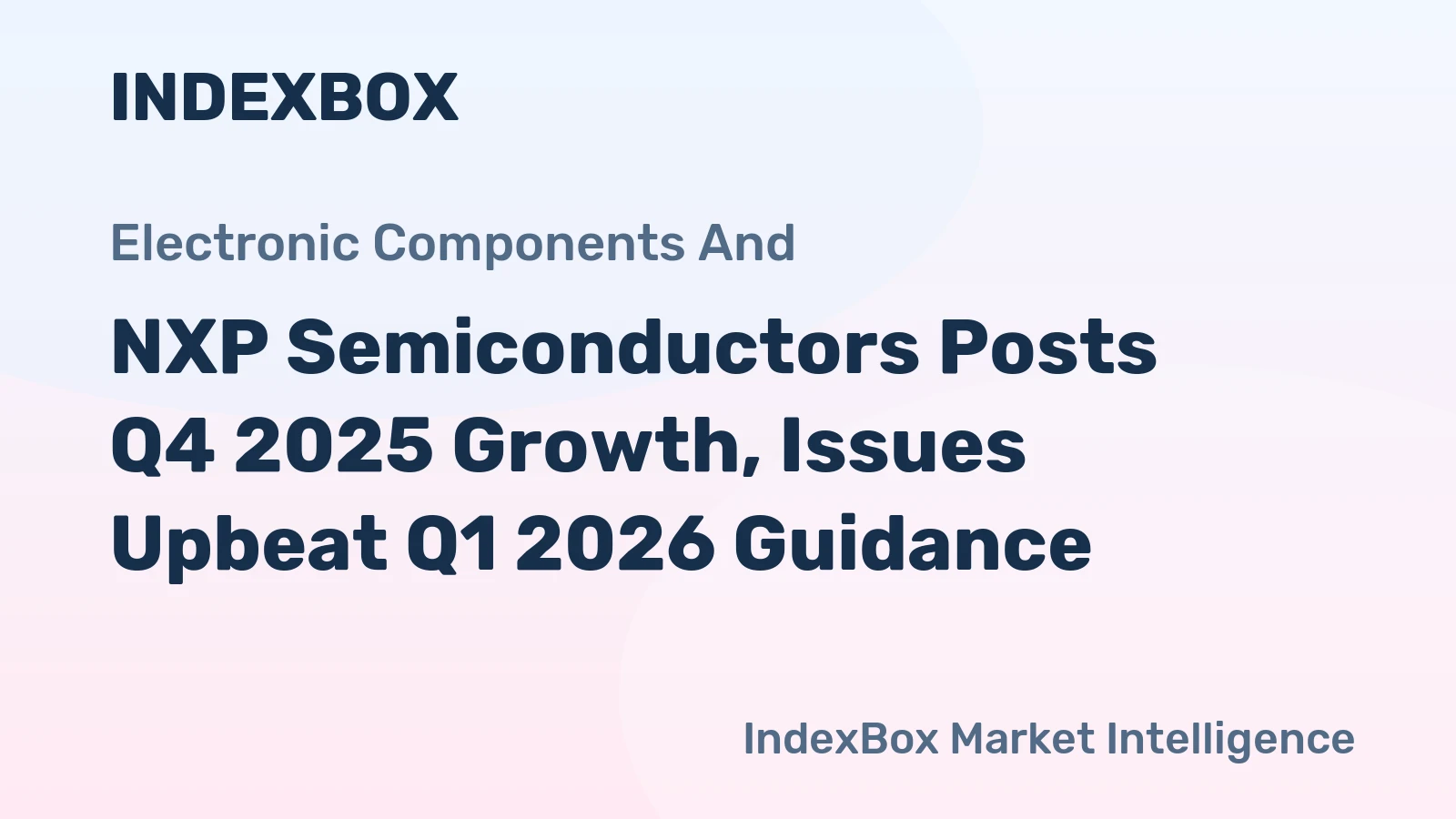 NXP Semiconductors Posts Q4 2025 Growth, Issues Upbeat Q1 2026 Guidance