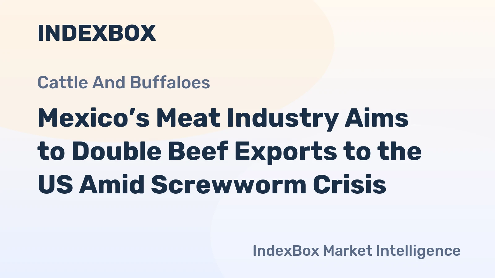 Mexico’s Meat Industry Aims to Double Beef Exports to the US Amid Screwworm Crisis