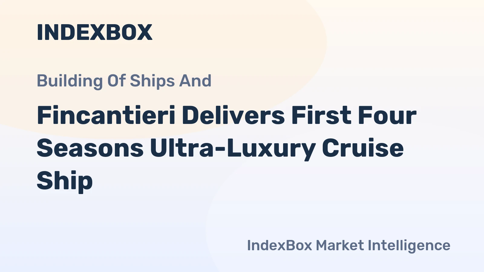 Fincantieri Delivers First Four Seasons Ultra-Luxury Cruise Ship