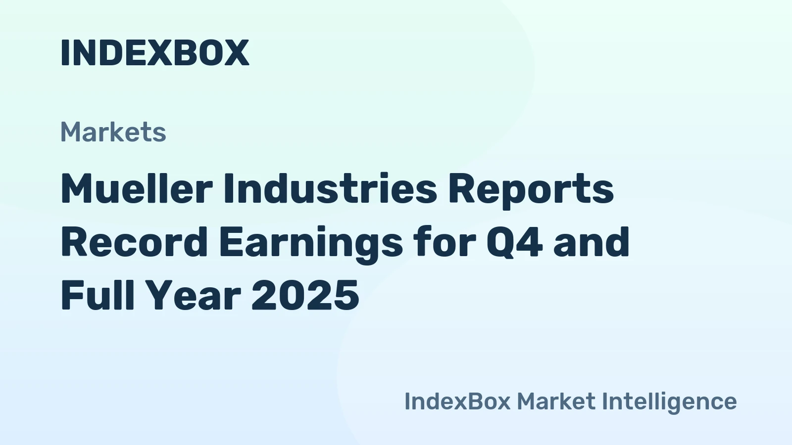 Mueller Industries Reports Record Earnings for Q4 and Full Year 2025
