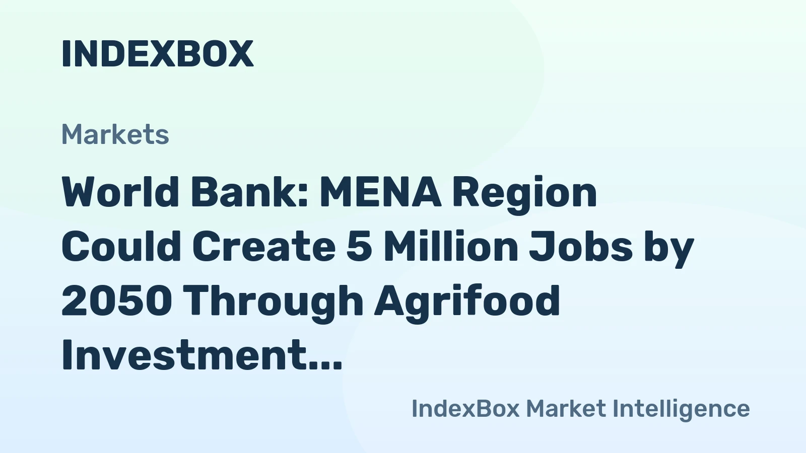 World Bank: MENA Region Could Create 5 Million Jobs by 2050 Through Agrifood Investment