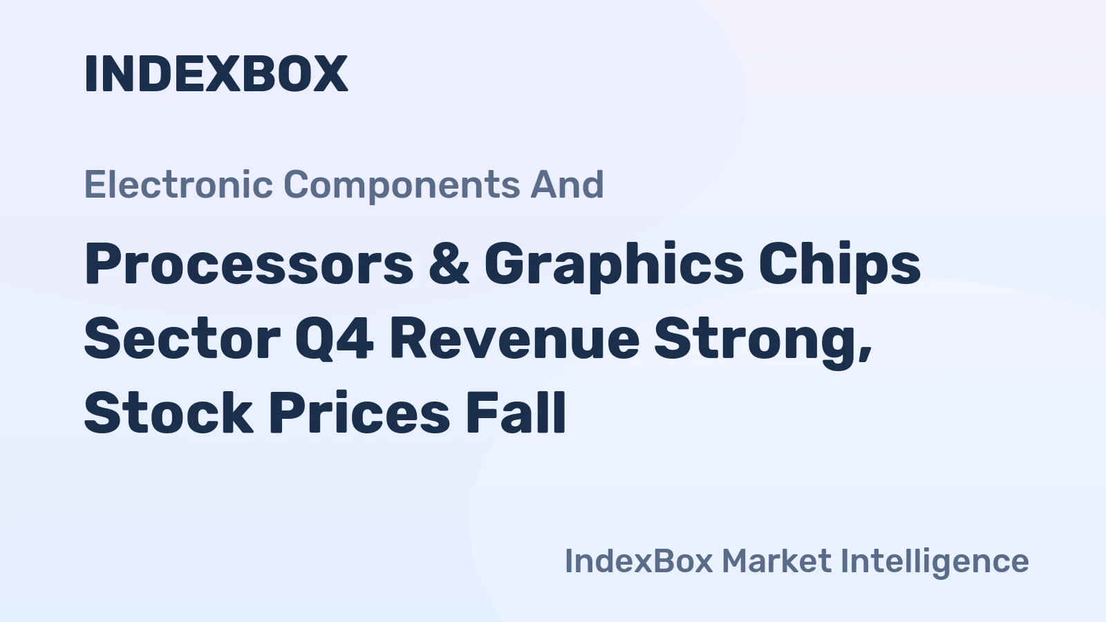 Processors & Graphics Chips Sector Q4 Revenue Strong, Stock Prices Fall
