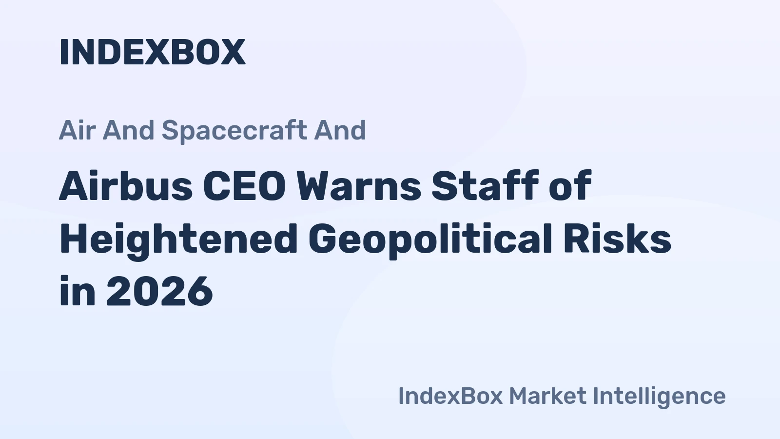 Airbus CEO Warns Staff of Heightened Geopolitical Risks in 2026