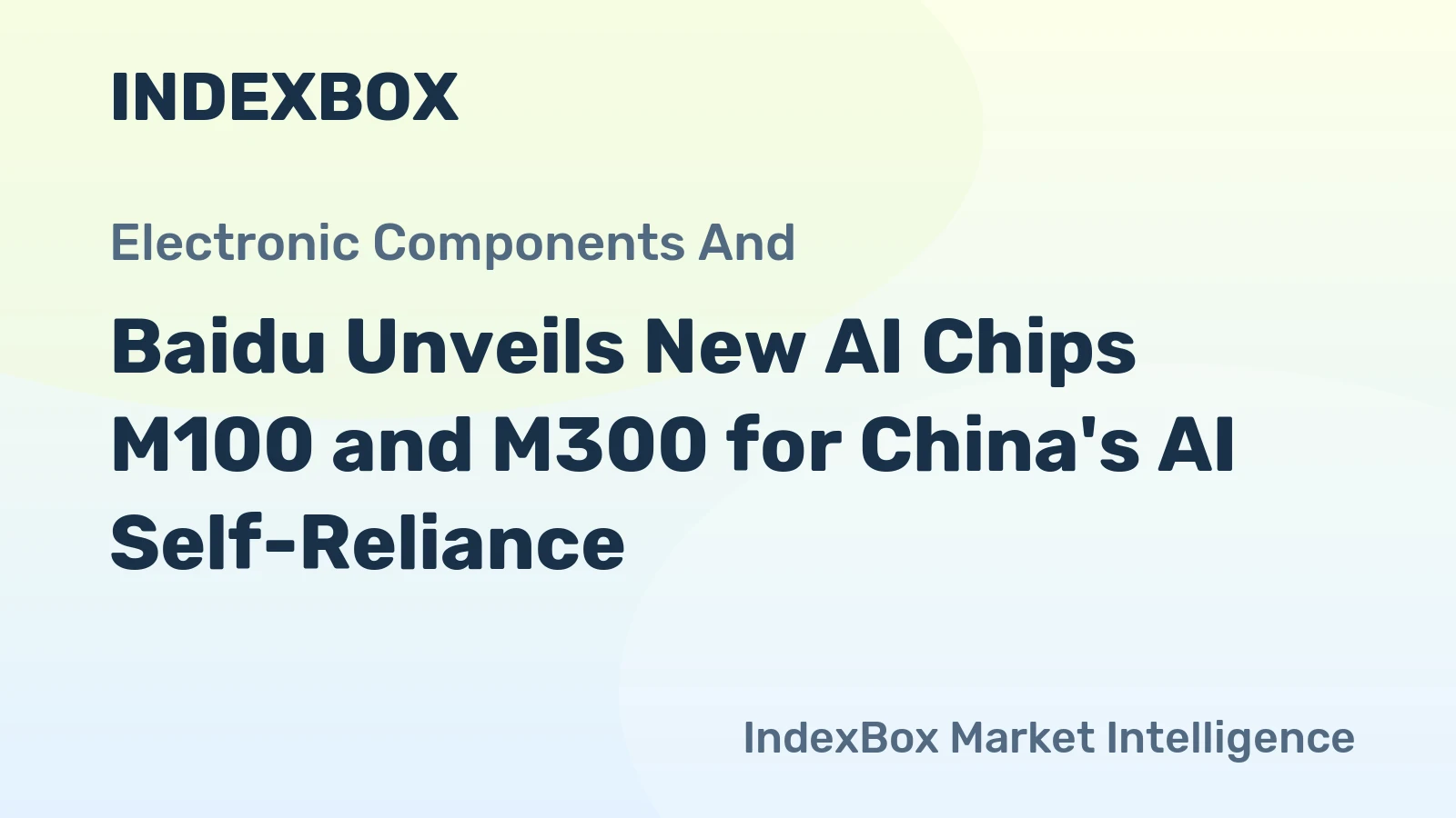 Baidu Unveils New AI Chips M100 and M300 for China's AI Self-Reliance