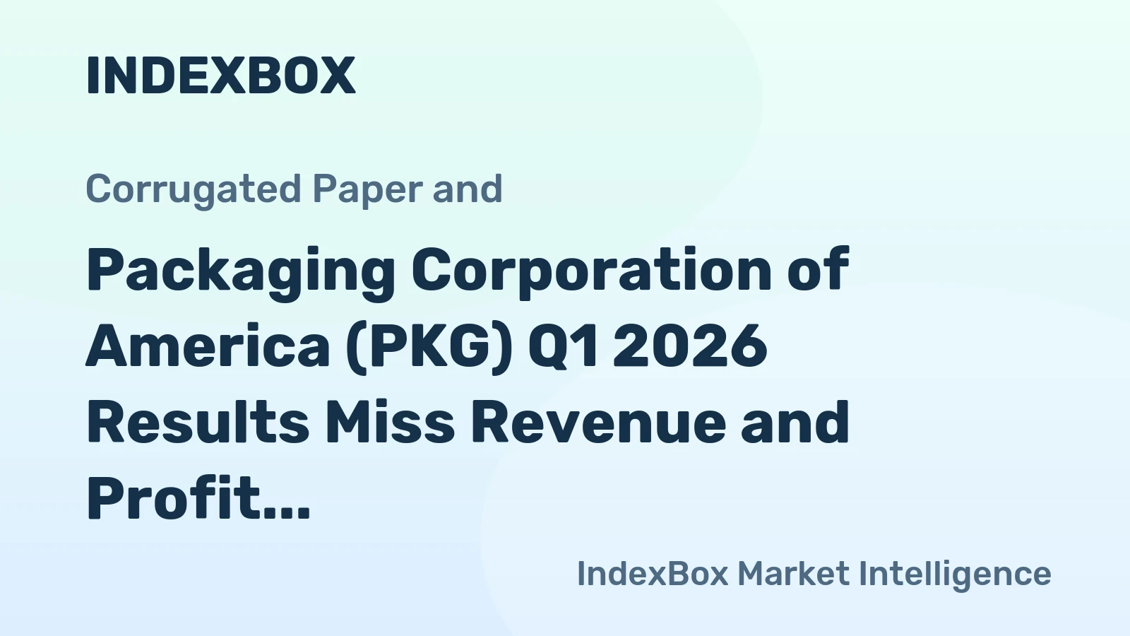 Packaging Corporation of America (PKG) Q1 2026 Results Miss Revenue and Profit Estimates