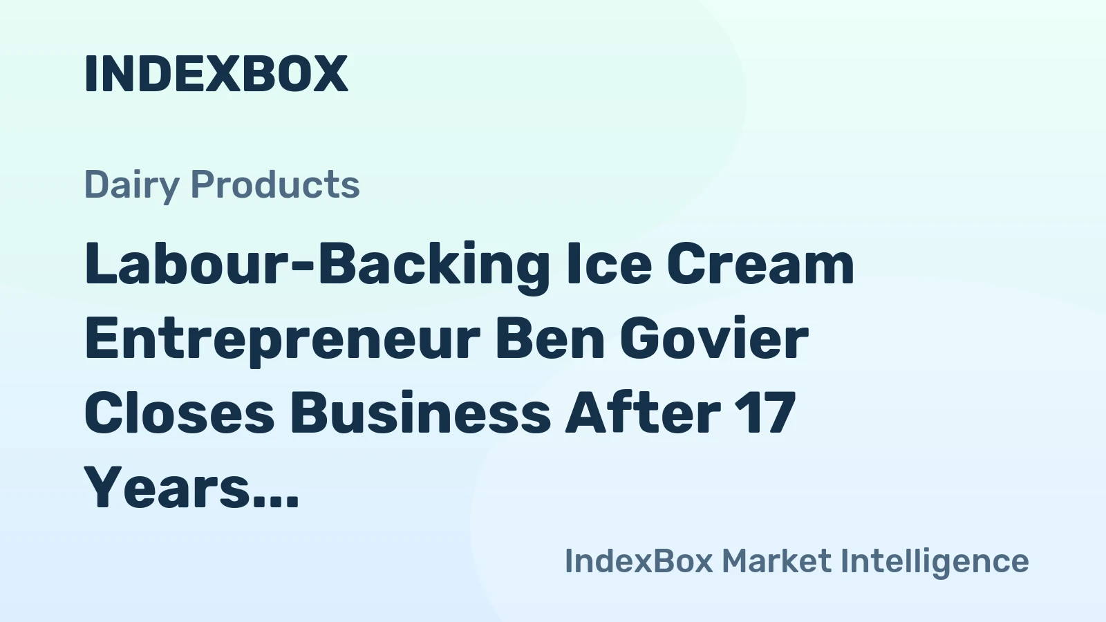 Labour-Backing Ice Cream Entrepreneur Ben Govier Closes Business After 17 Years