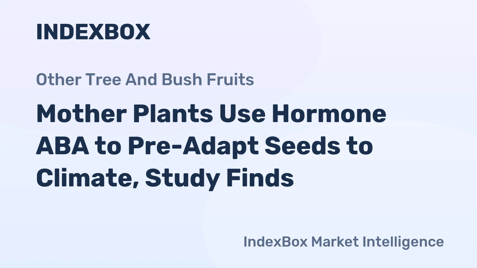 Mother Plants Use Hormone ABA to Pre-Adapt Seeds to Climate, Study Finds
