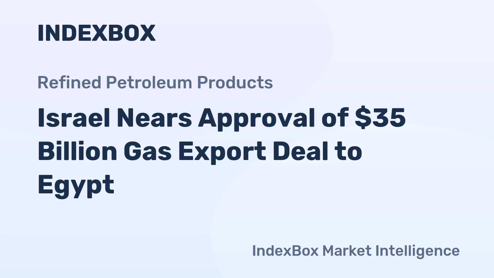 Israel Nears Approval of $35 Billion Gas Export Deal to Egypt