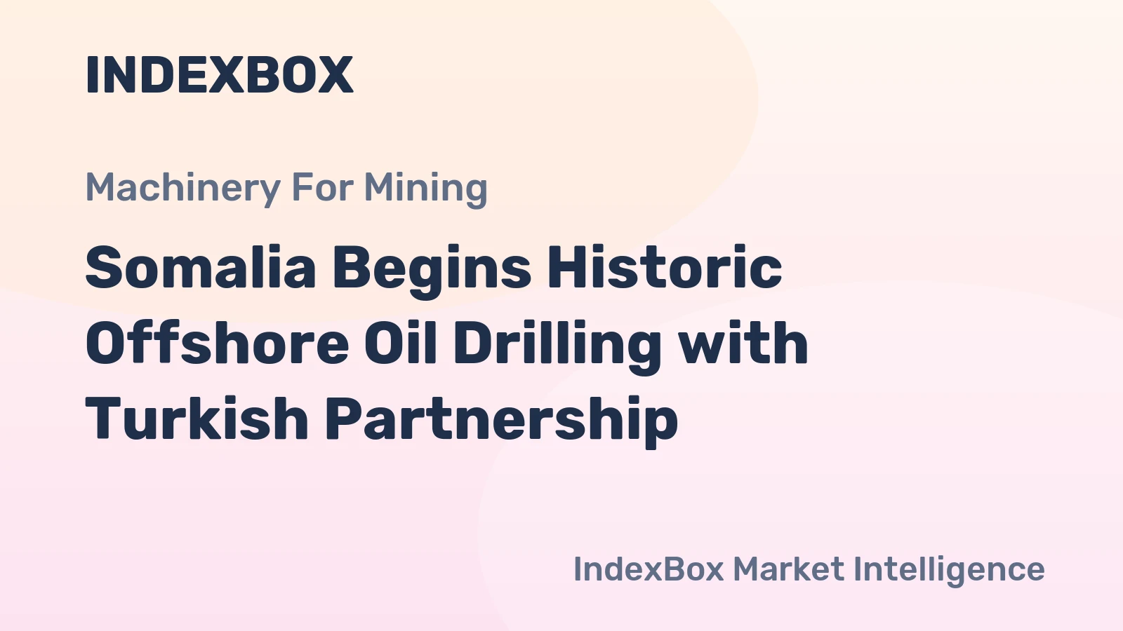 Somalia Begins Historic Offshore Oil Drilling with Turkish Partnership