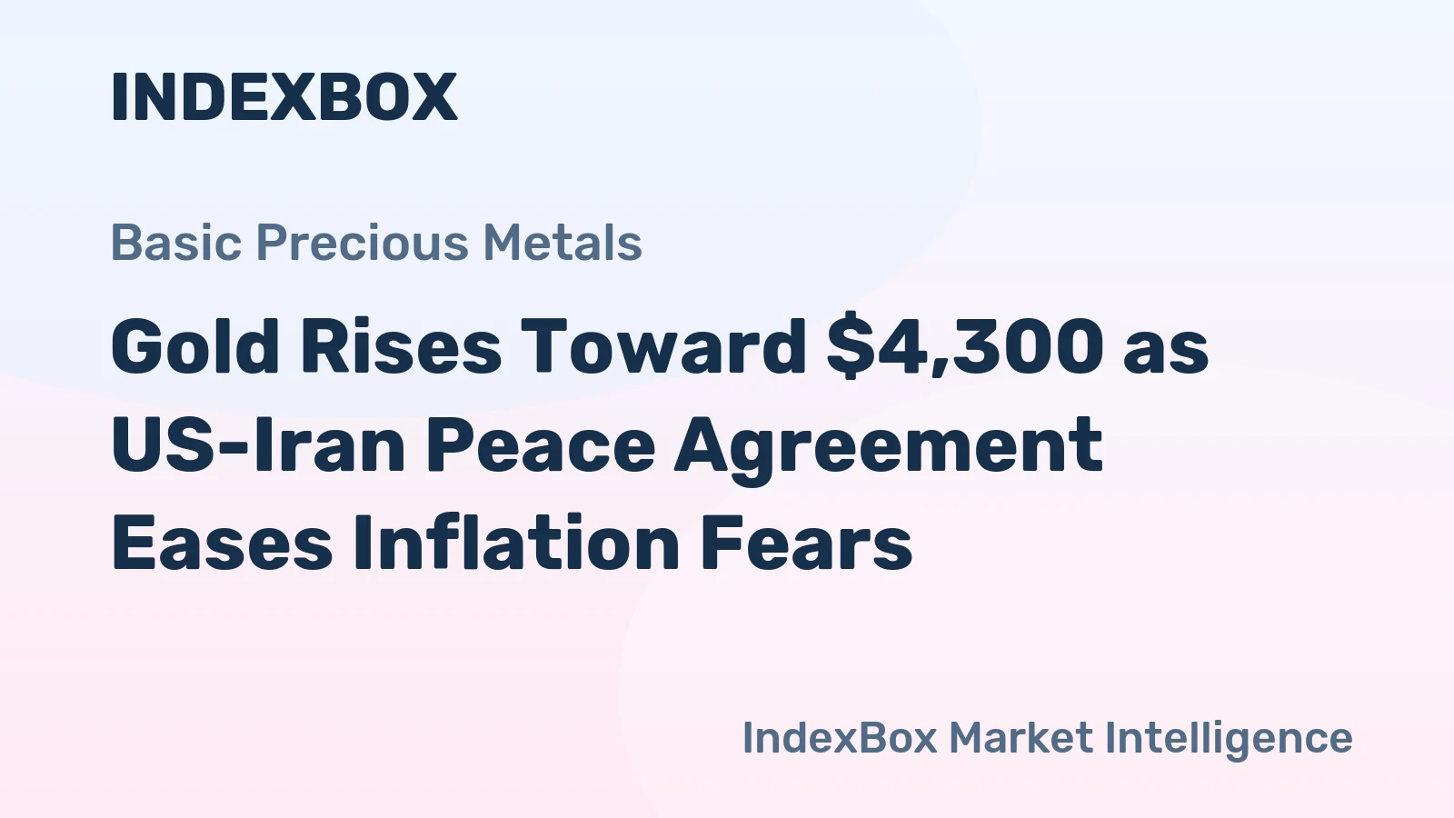 Gold Rises Toward $4,300 as US-Iran Peace Agreement Eases Inflation Fears