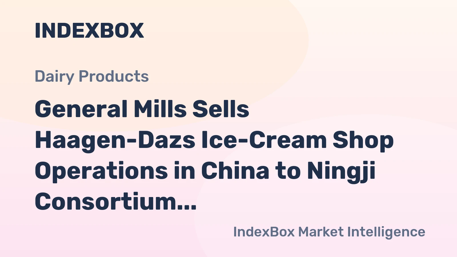 General Mills Sells Haagen-Dazs Ice-Cream Shop Operations in China to Ningji Consortium
