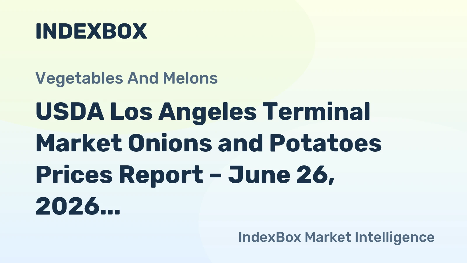 USDA Los Angeles Terminal Market Onions and Potatoes Prices Report – June 26, 2026