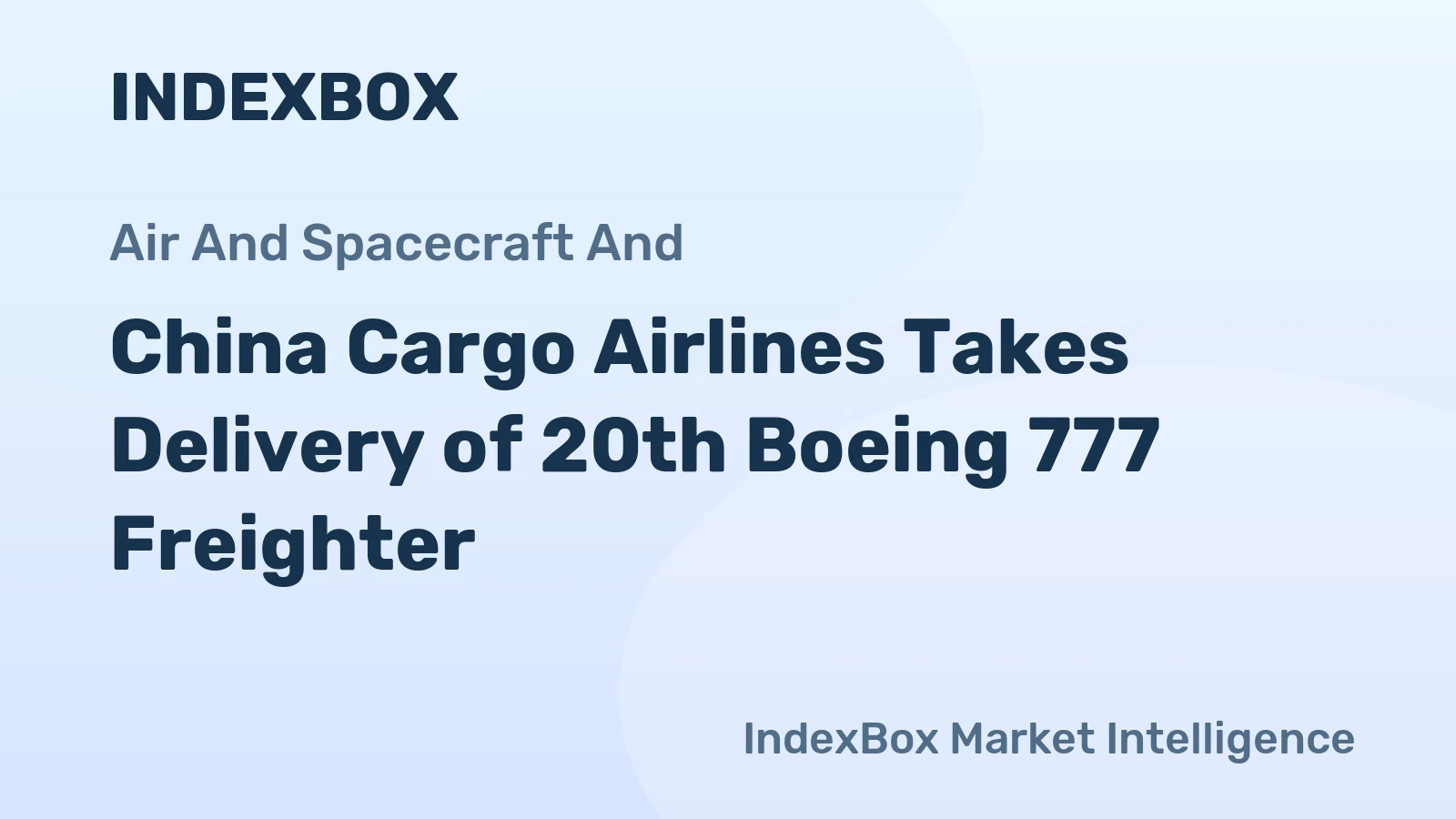 China Cargo Airlines Takes Delivery of 20th Boeing 777 Freighter