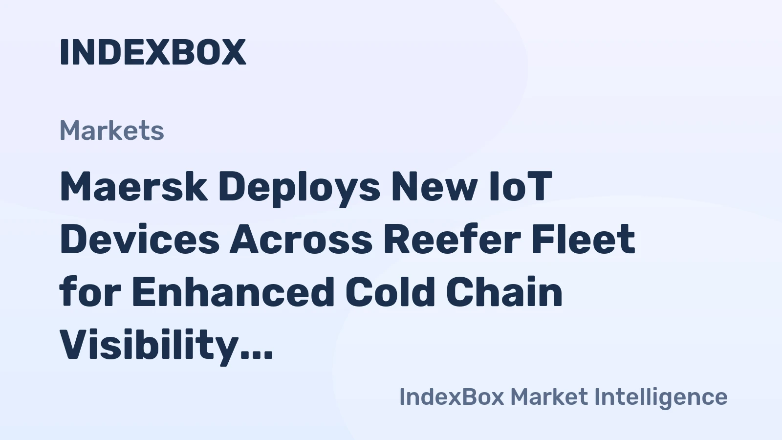 Maersk Deploys New IoT Devices Across Reefer Fleet for Enhanced Cold Chain Visibility