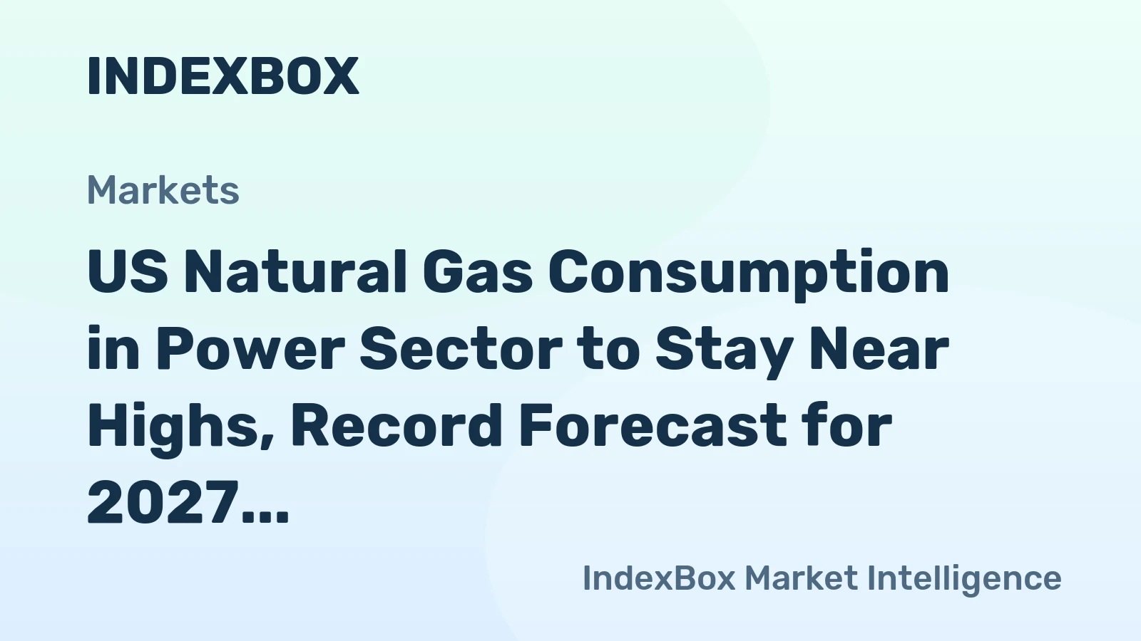 US Natural Gas Consumption in Power Sector to Stay Near Highs, Record Forecast for 2027