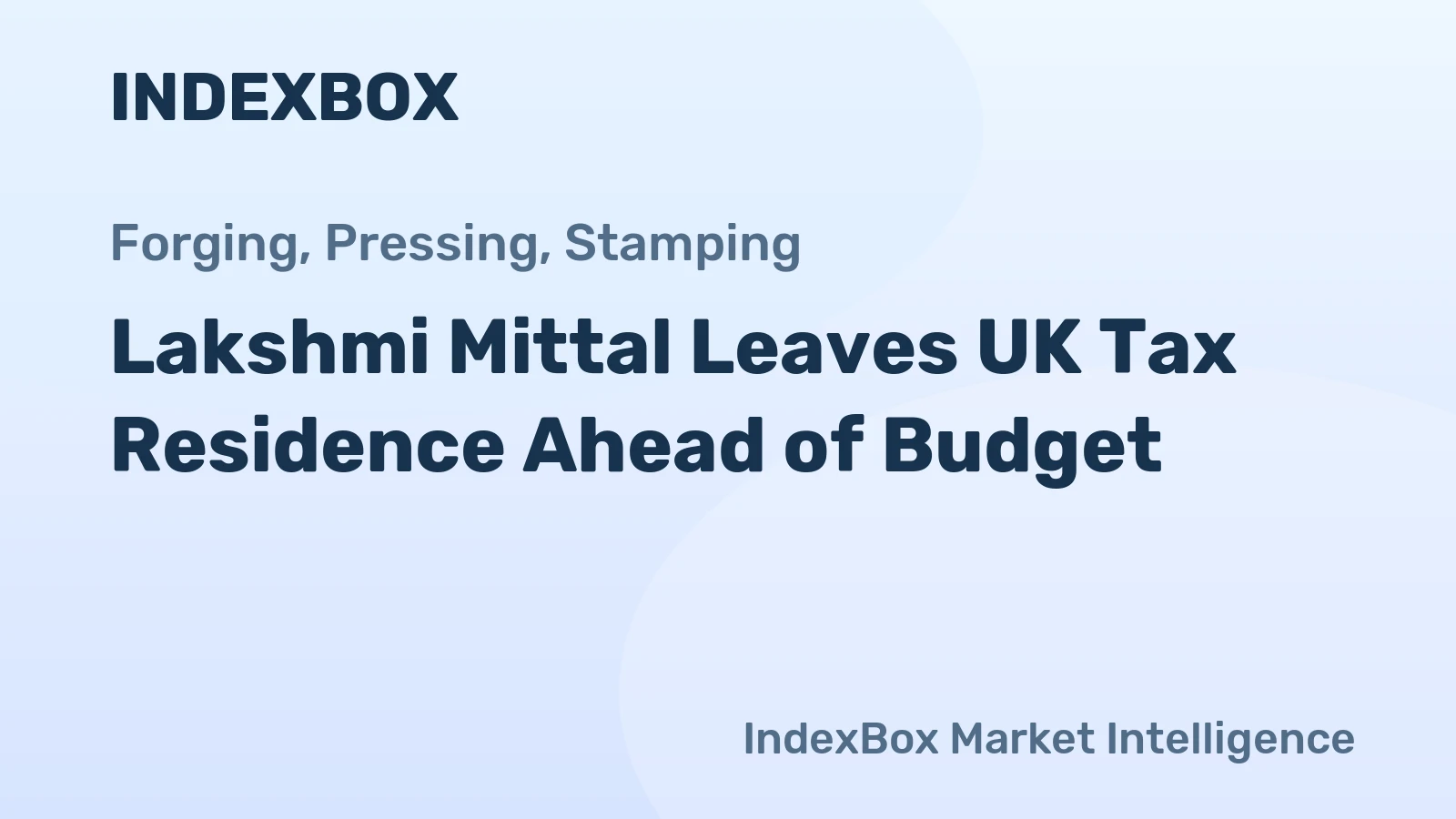 Lakshmi Mittal Leaves UK Tax Residence Ahead of Budget