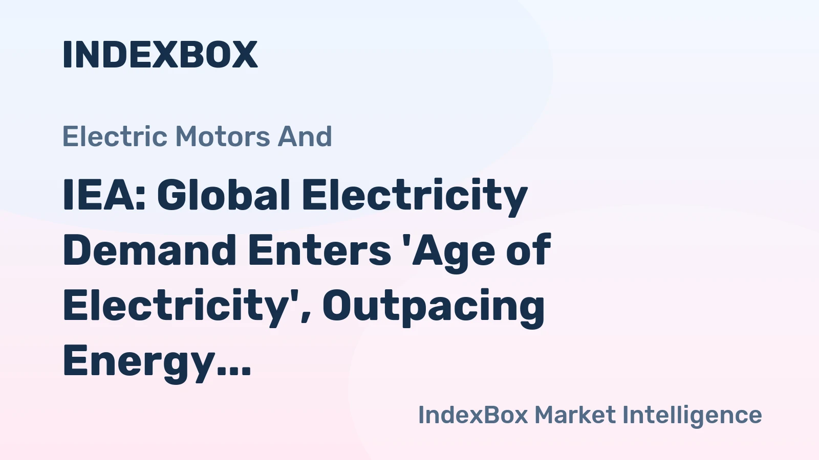 IEA: Global Electricity Demand Enters 'Age of Electricity', Outpacing Energy Growth