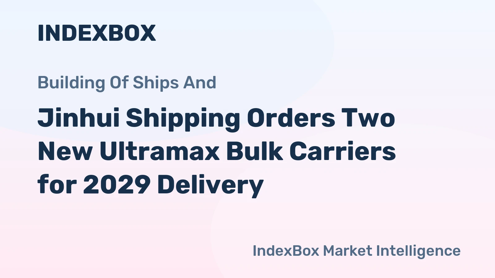 Jinhui Shipping Orders Two New Ultramax Bulk Carriers for 2029 Delivery