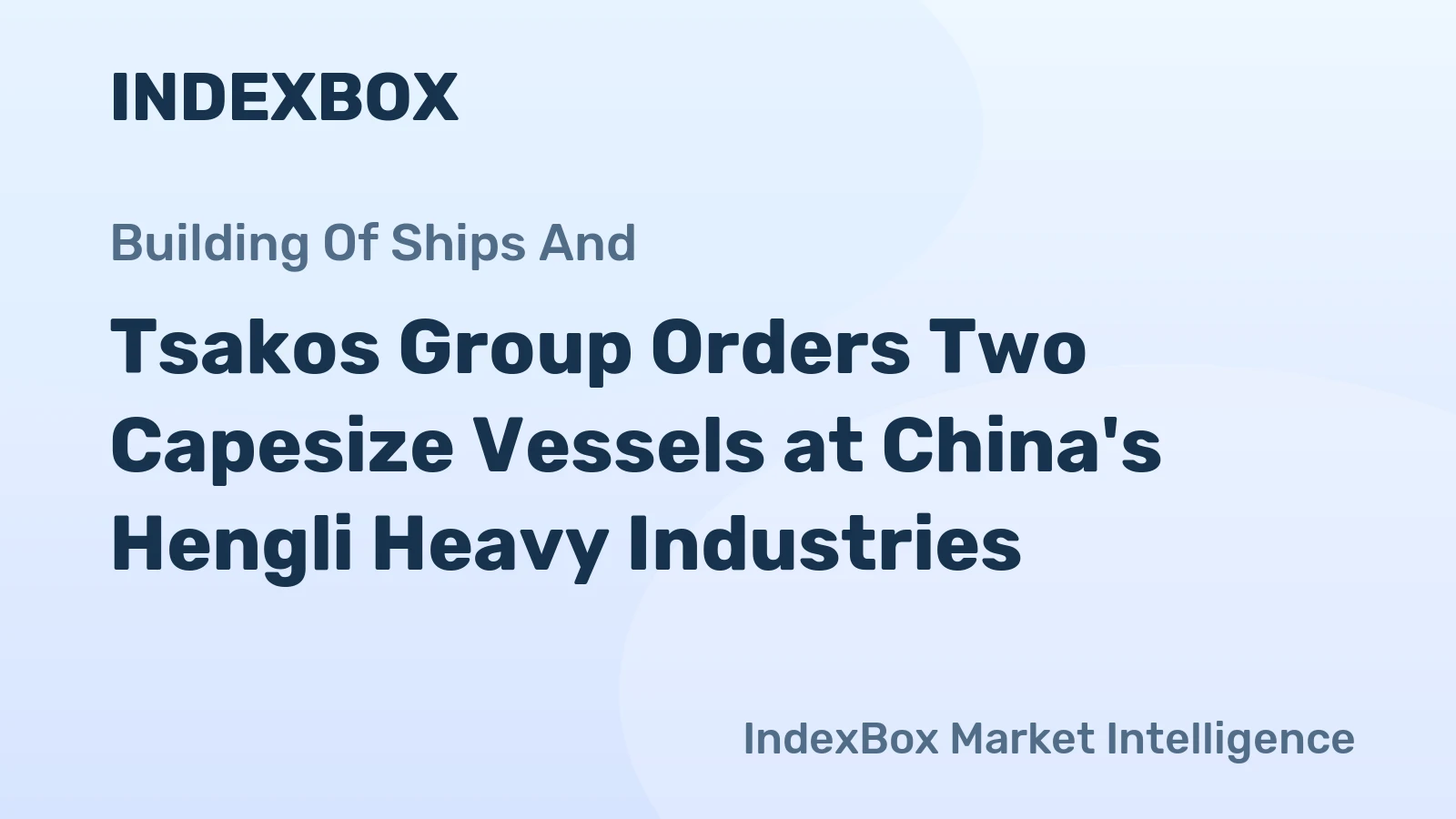 Tsakos Group Orders Two Capesize Vessels at China's Hengli Heavy Industries