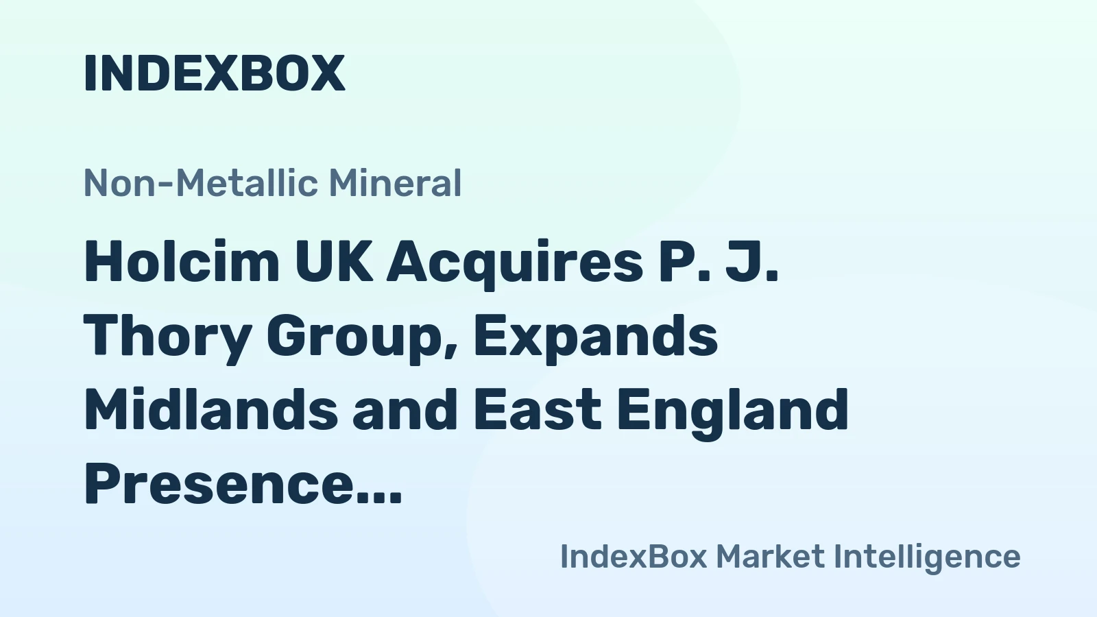 Holcim UK Acquires P. J. Thory Group, Expands Midlands and East England Presence