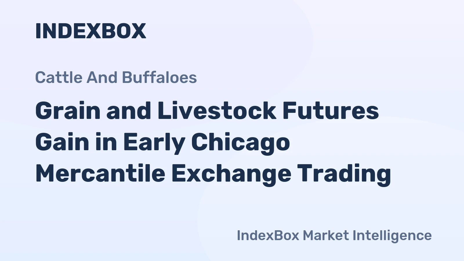 Grain and Livestock Futures Gain in Early Chicago Mercantile Exchange Trading