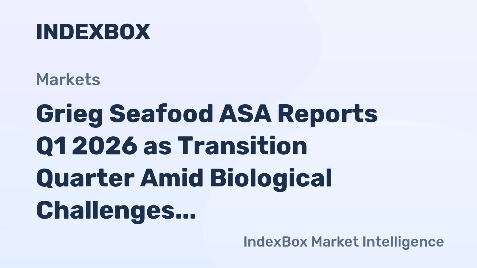 Grieg Seafood ASA Reports Q1 2026 as Transition Quarter Amid Biological Challenges and Restructuring