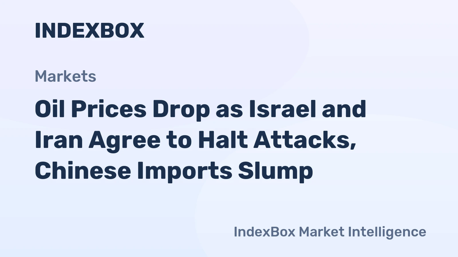 Oil Prices Drop as Israel and Iran Agree to Halt Attacks, Chinese Imports Slump