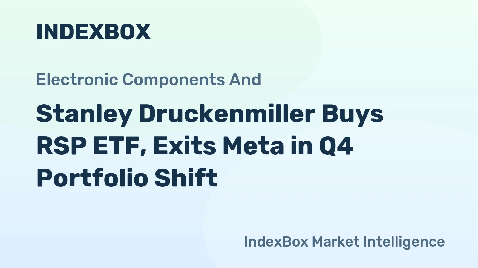 Stanley Druckenmiller Buys RSP ETF, Exits Meta in Q4 Portfolio Shift