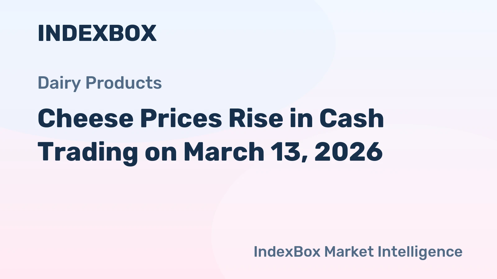 Cheese Prices Rise in Cash Trading on March 13, 2026