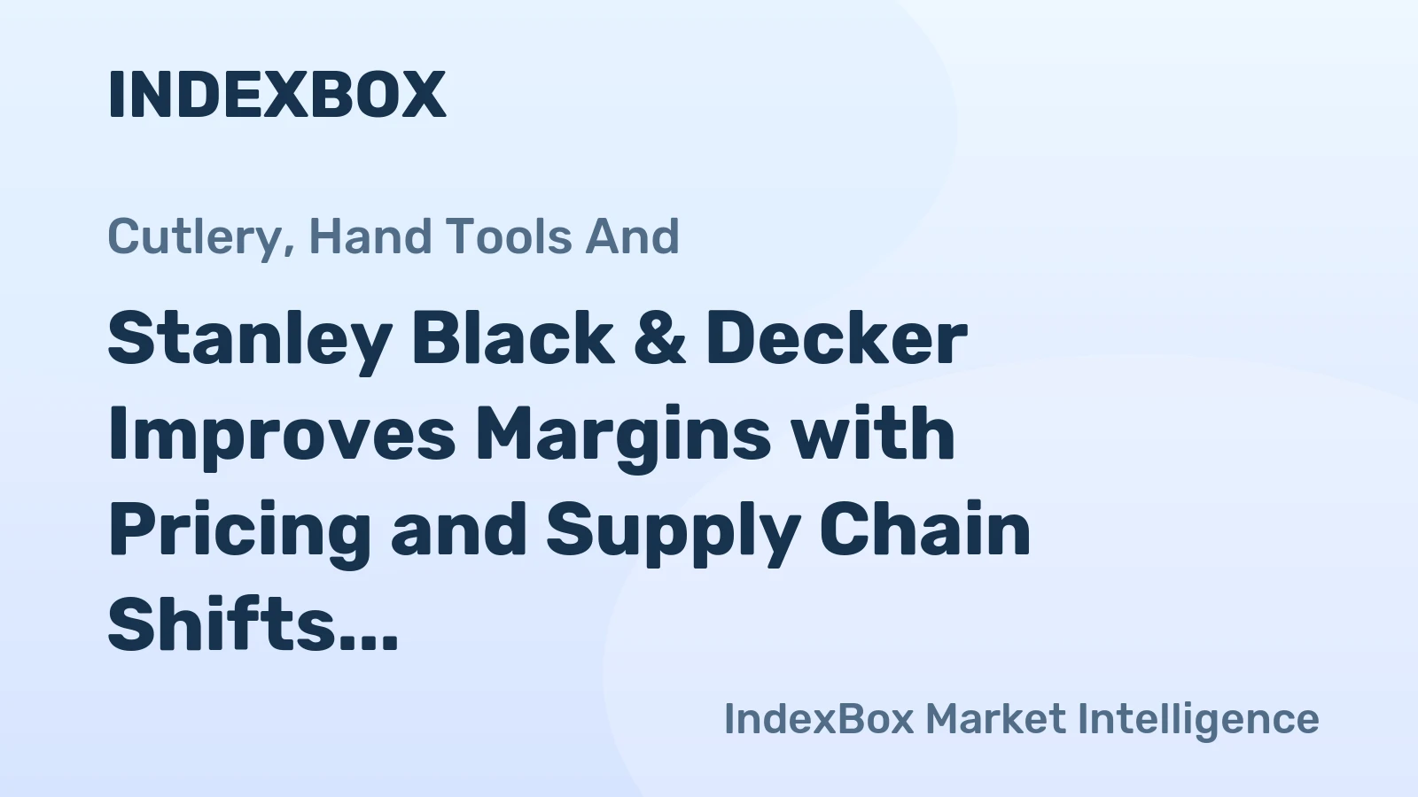 Stanley Black & Decker Improves Margins with Pricing and Supply Chain Shifts