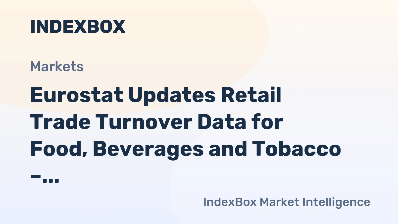 Eurostat Updates Retail Trade Turnover Data for Food, Beverages and Tobacco – April 2026