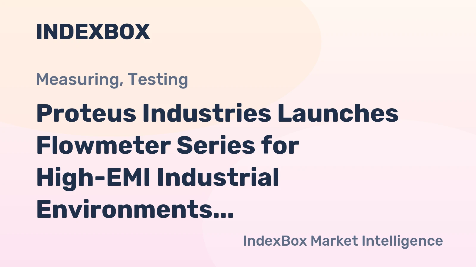 Proteus Industries Launches Flowmeter Series for High-EMI Industrial Environments