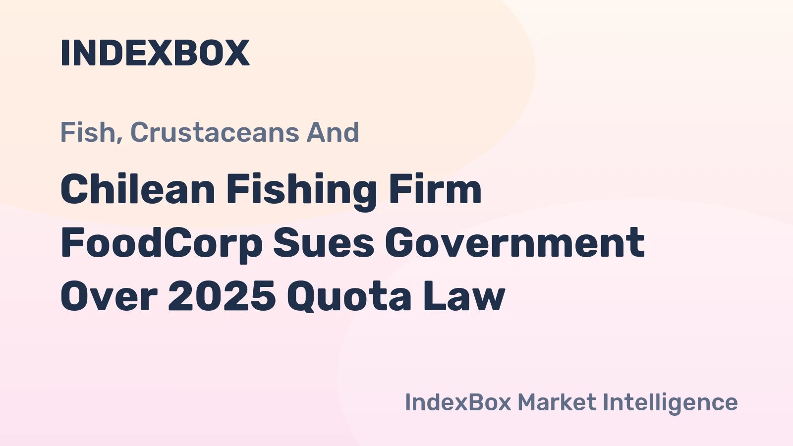 Chilean Fishing Firm FoodCorp Sues Government Over 2025 Quota Law