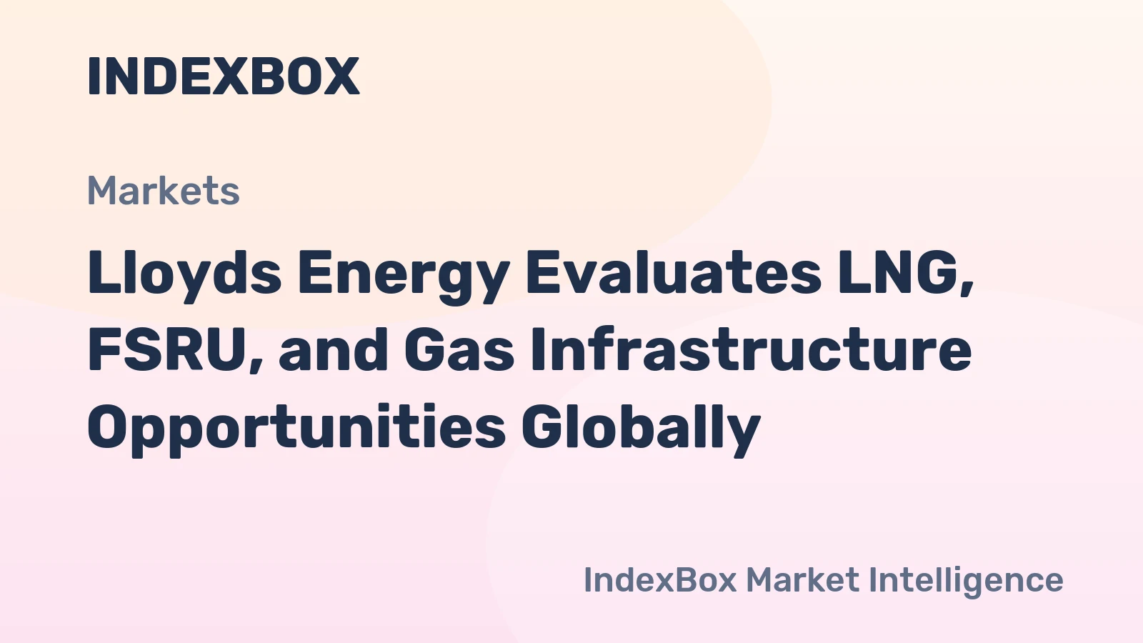 Lloyds Energy Evaluates LNG, FSRU, and Gas Infrastructure Opportunities Globally