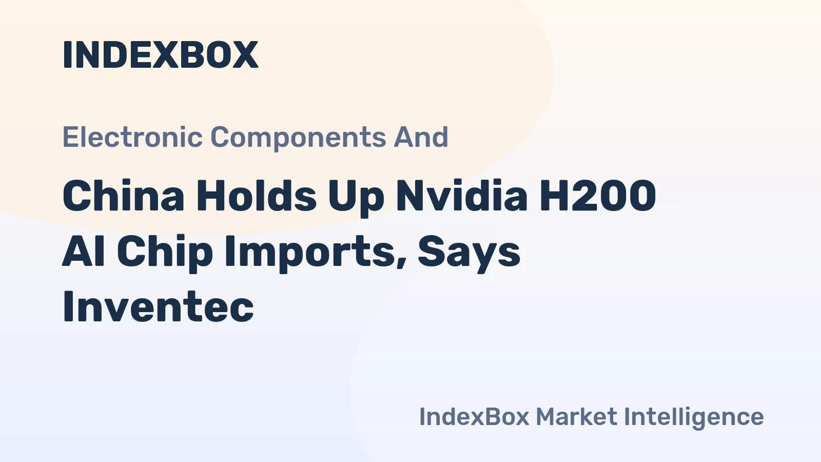 China Holds Up Nvidia H200 AI Chip Imports, Says Inventec