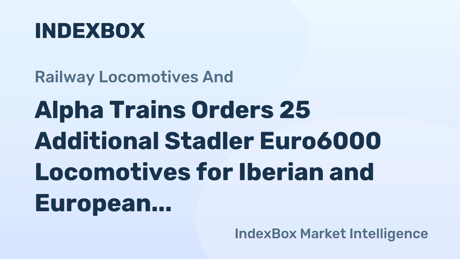 Alpha Trains Orders 25 Additional Stadler Euro6000 Locomotives for Iberian and European Markets