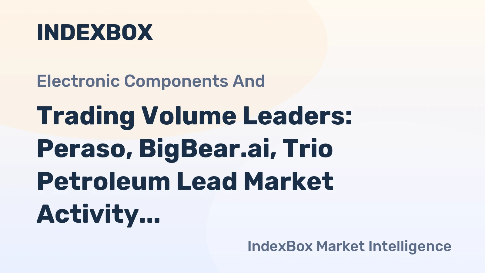 Trading Volume Leaders: Peraso, BigBear.ai, Trio Petroleum Lead Market Activity