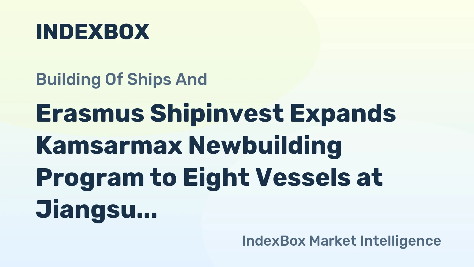 Erasmus Shipinvest Expands Kamsarmax Newbuilding Program to Eight Vessels at Jiangsu New Hantong