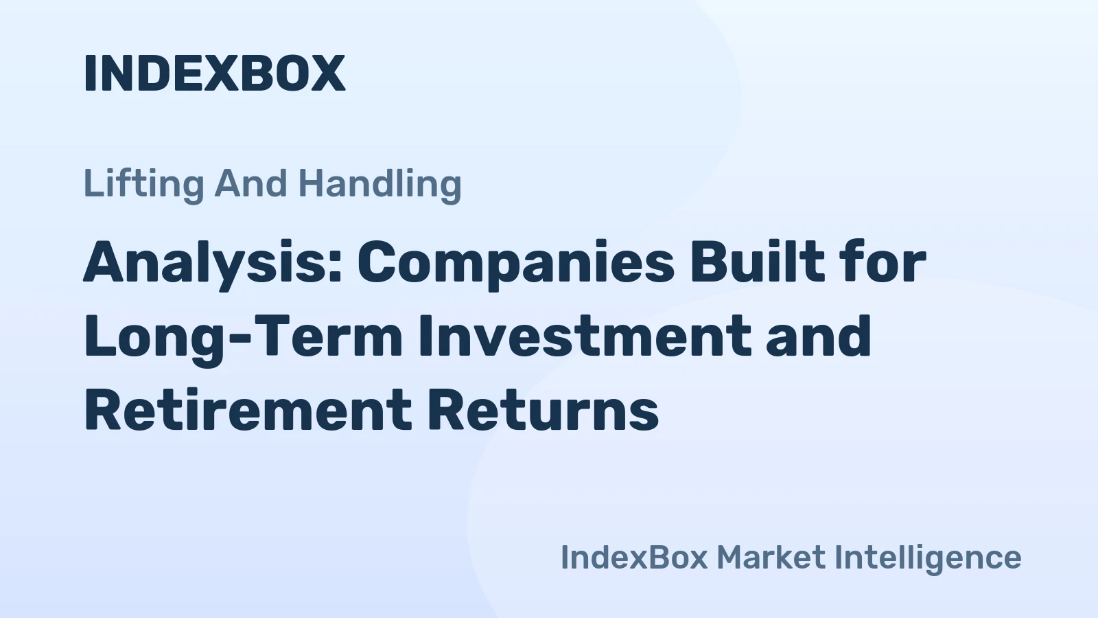 Analysis: Companies Built for Long-Term Investment and Retirement Returns