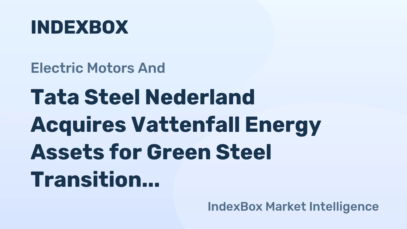 Tata Steel Nederland Acquires Vattenfall Energy Assets for Green Steel Transition