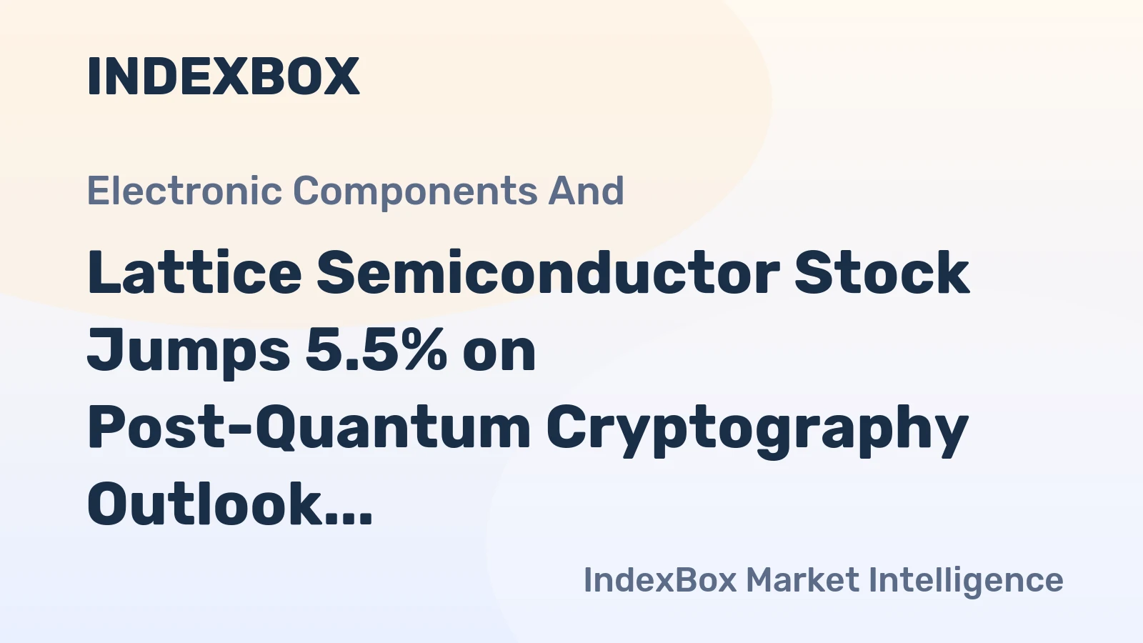 Lattice Semiconductor Stock Jumps 5.5% on Post-Quantum Cryptography Outlook