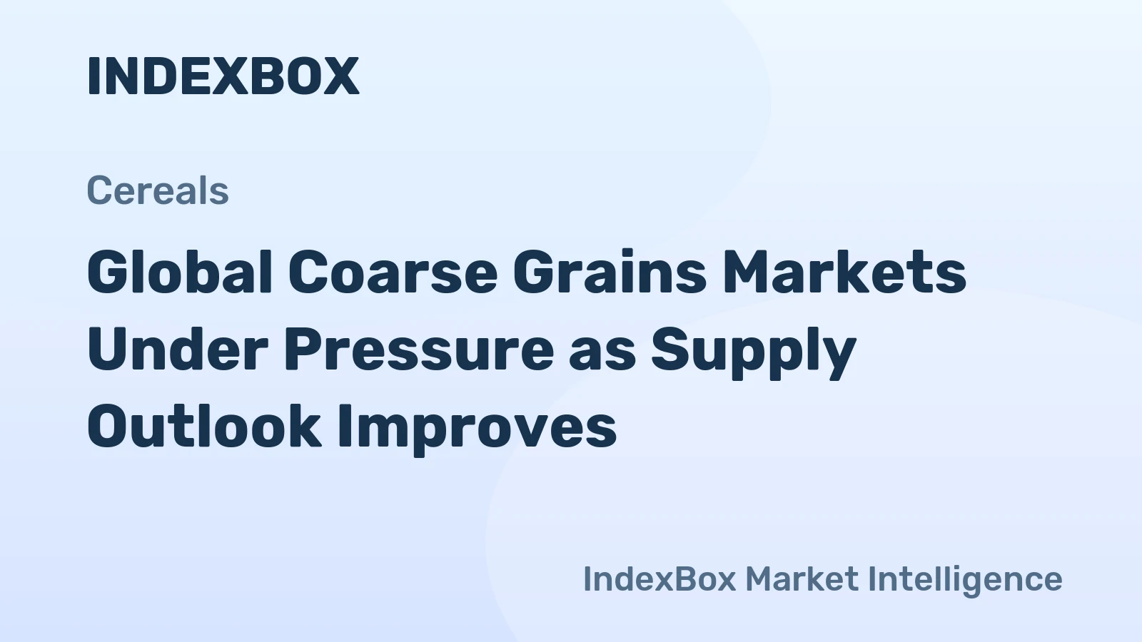 Global Coarse Grains Markets Under Pressure as Supply Outlook Improves