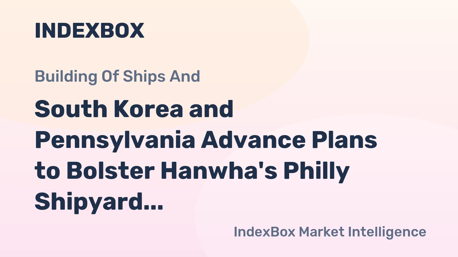 South Korea and Pennsylvania Advance Plans to Bolster Hanwha's Philly Shipyard