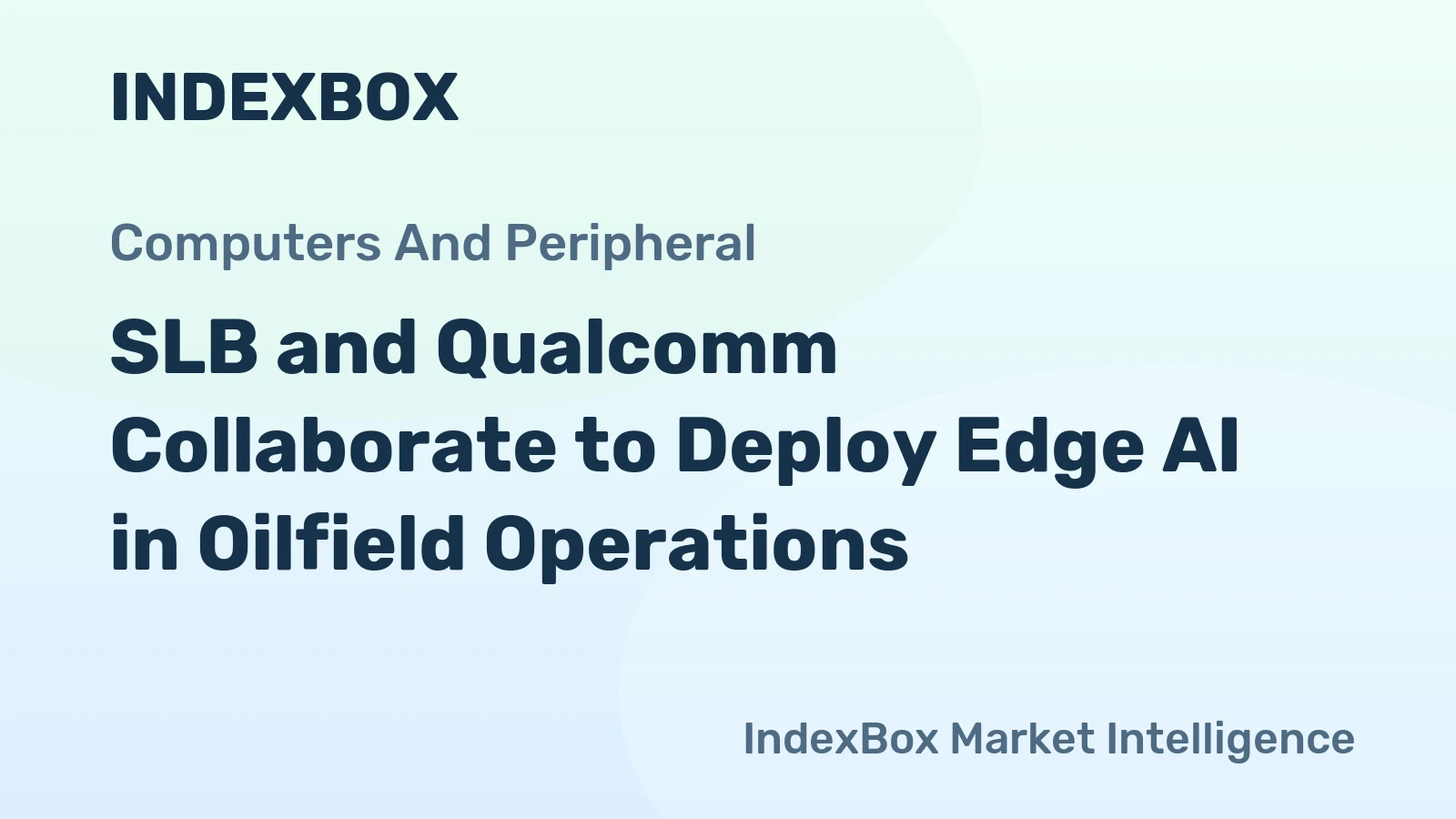 SLB and Qualcomm Collaborate to Deploy Edge AI in Oilfield Operations