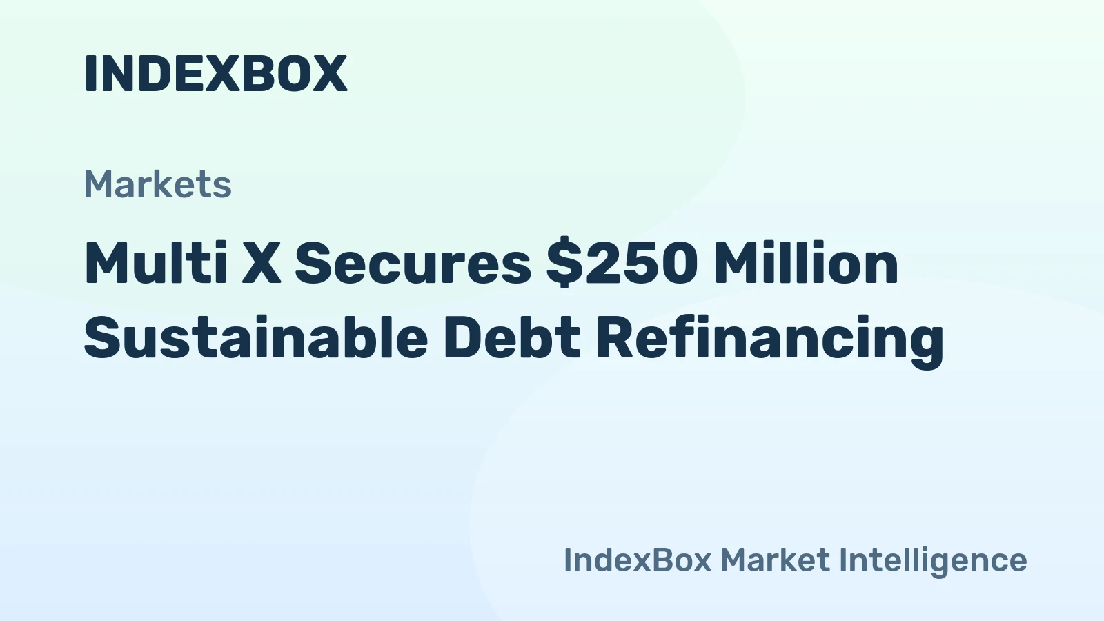 Multi X Secures $250 Million Sustainable Debt Refinancing