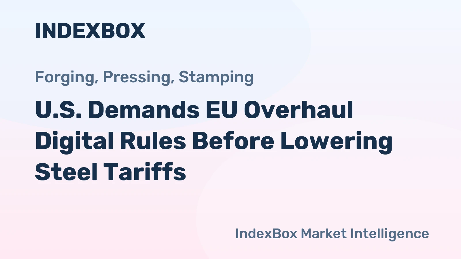 U.S. Demands EU Overhaul Digital Rules Before Lowering Steel Tariffs