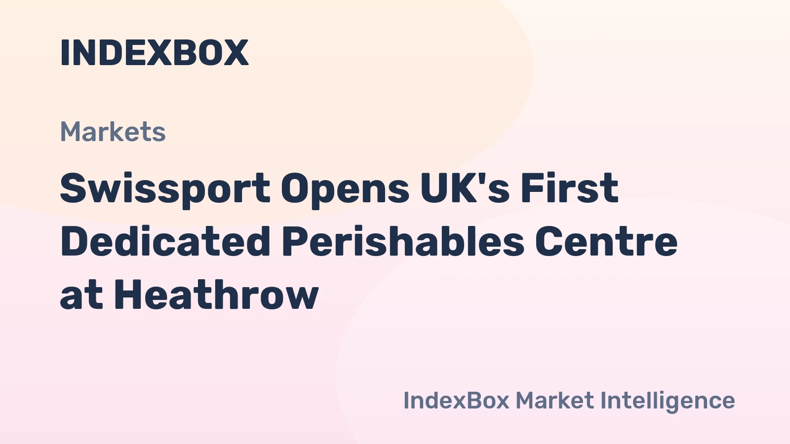 Swissport Opens UK's First Dedicated Perishables Centre at Heathrow