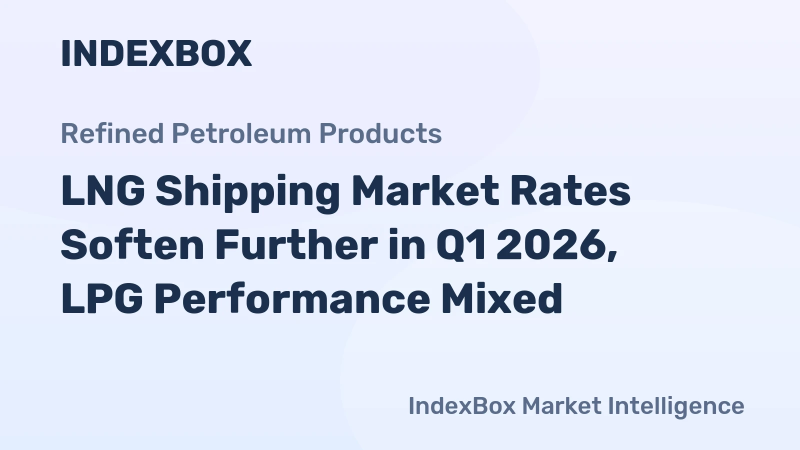 LNG Shipping Market Rates Soften Further in Q1 2026, LPG Performance Mixed